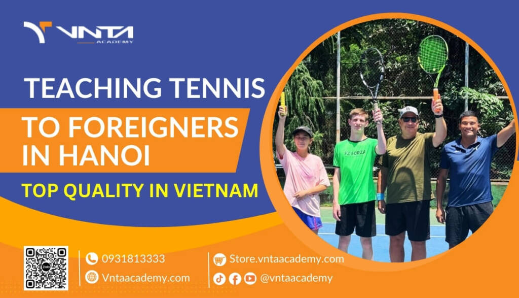Teaching Tennis To Foreigners In Hanoi, Prestigious, Top Quality In ...