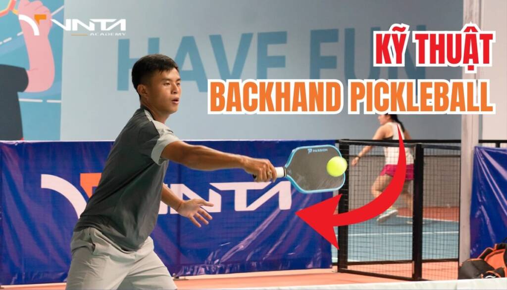 Hướng Dẫn Chinh Phục Kỹ Thuật Backhand Pickleball Dễ Hiểu Nhất Cho ...
