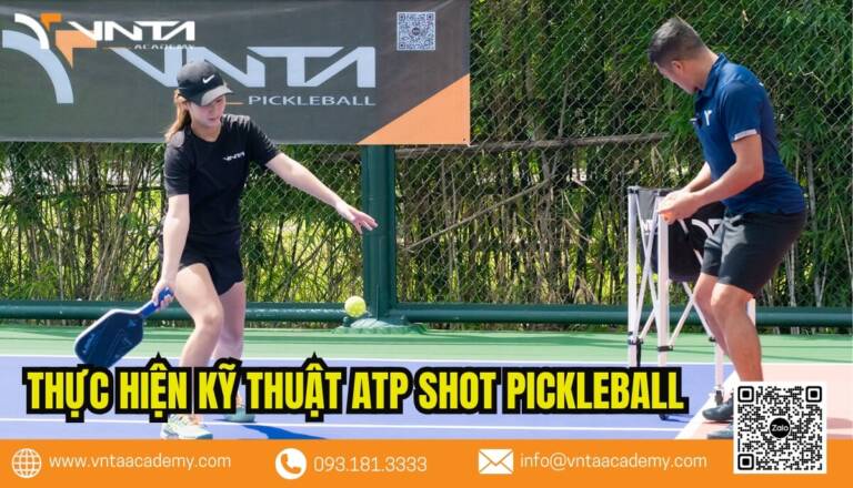 Hướng Dẫn Kỹ Thuật ATP Shot Pickleball Chi Tiết, Chuẩn Và Dễ Hiểu Nhất