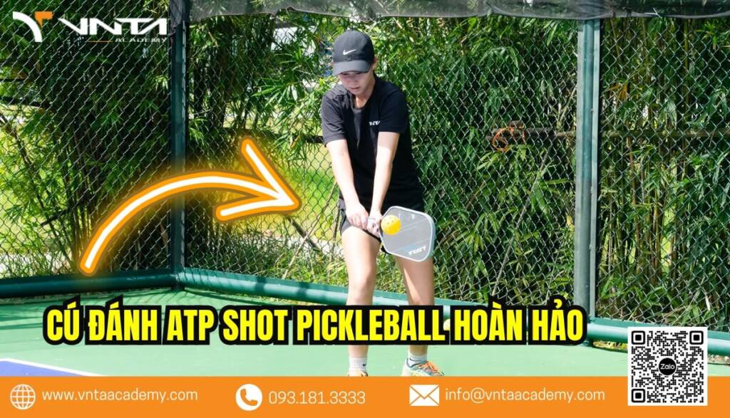 Hướng Dẫn Kỹ Thuật ATP Shot Pickleball Chi Tiết, Chuẩn Và Dễ Hiểu Nhất